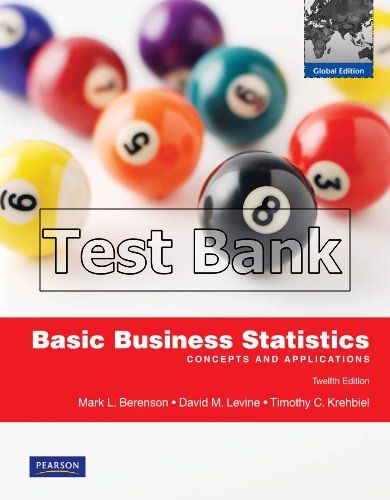 Basic Business Statistics Global 12th Edition Berenson Test Bank Basic Business Statistics Global 12th Edition Berenson Test Bank