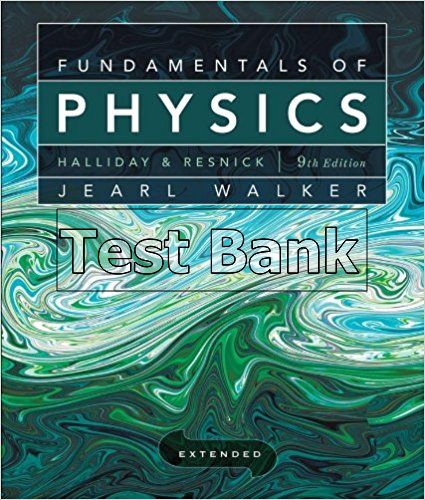Fundamentals of Physics Extended 9th Edition Halliday Test Bank Fundamentals of Physics Extended 9th Edition Halliday Test Bank