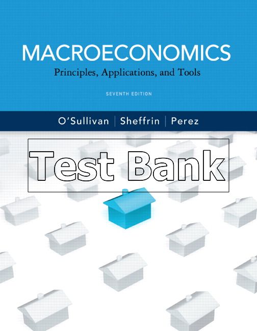 Macroeconomics Principles Applications and Tools 7th Edition OSullivan ... Macroeconomics Principles Applications and Tools 7th Edition OSullivan ...