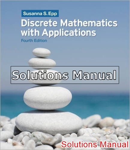 Discrete Mathematics with Applications 4th Edition Epp Solutions Manual Discrete Mathematics with Applications 4th Edition Epp Solutions Manual