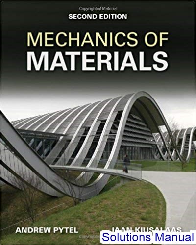 Mechanics Of Materials 2nd Edition Kiusalaas Solutions Manual Mechanics Of Materials 2nd Edition Kiusalaas Solutions Manual